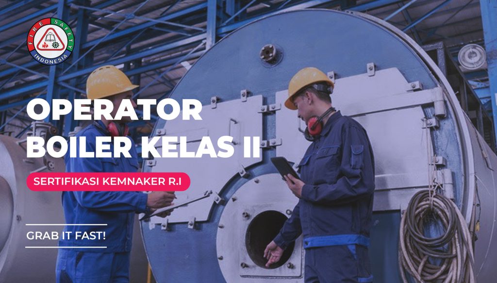 Operator Boiler Kelas II – PT. FIRE SAFETY INDONESIA
